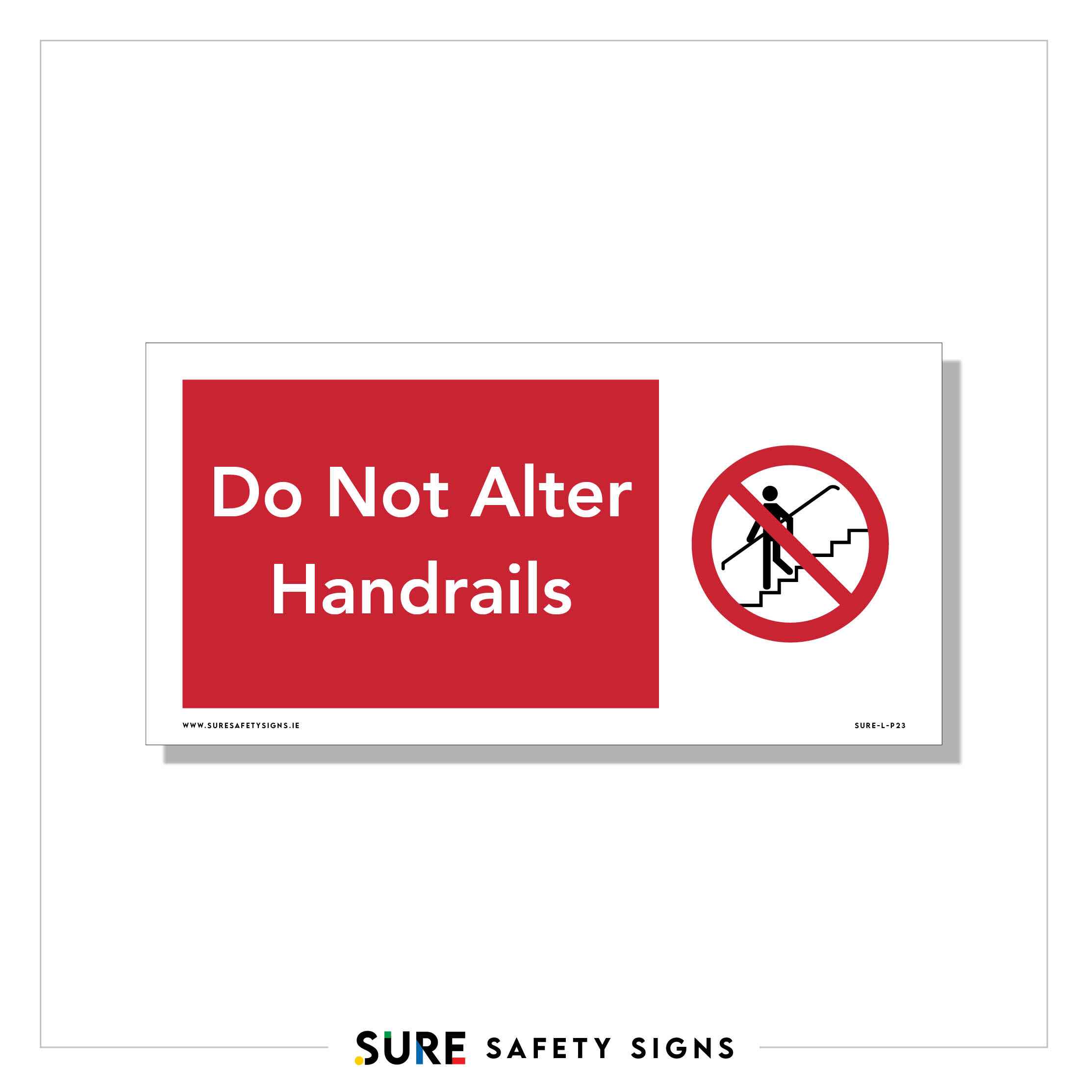 Do Not Alter Handrails | Sign — Sure Safety Signs
